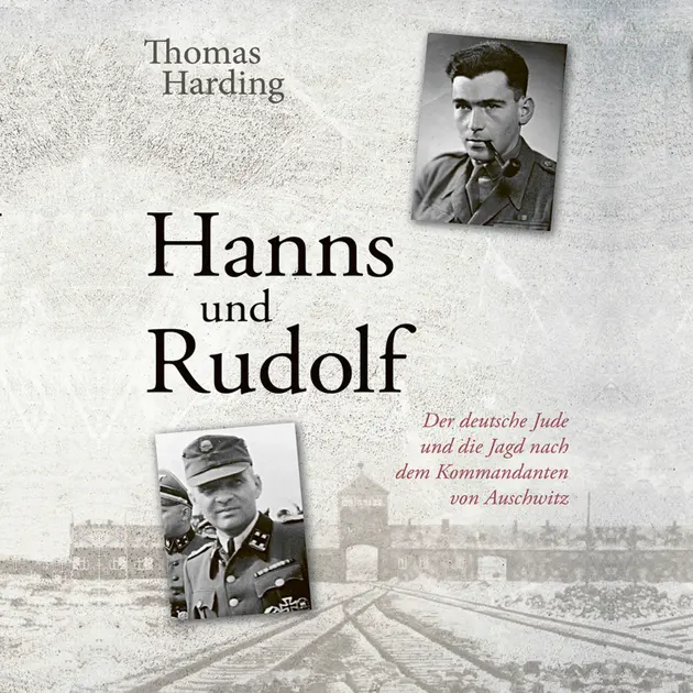 Hanns Und Rudolf: Der Deutsche Jude Und Die Jagd Nach Dem Kommandanten ...