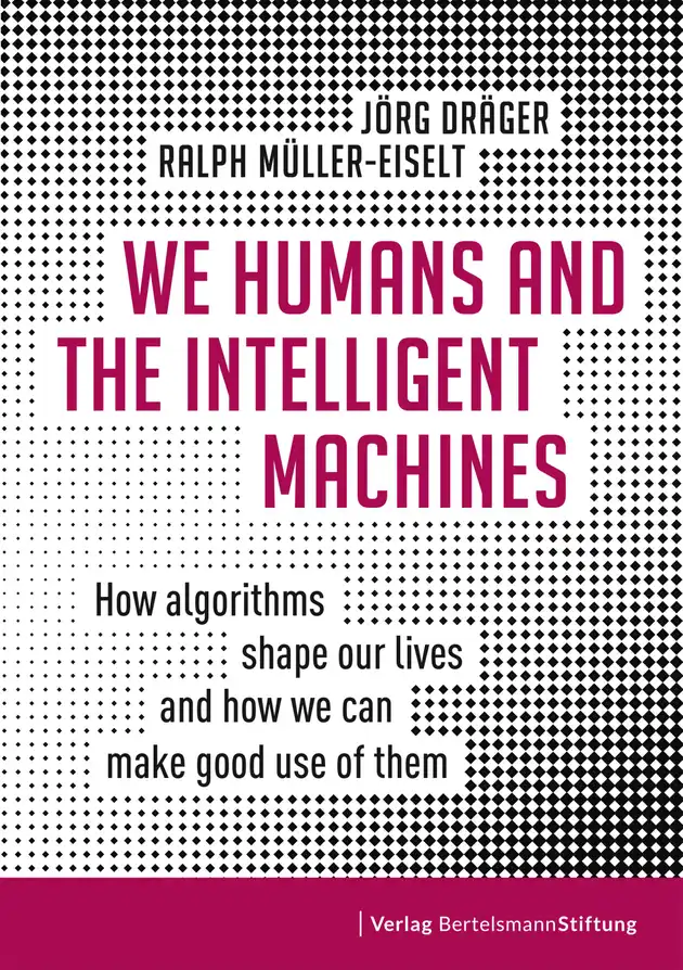 We Humans and the Intelligent Machines : How algorithms shape our lives ...