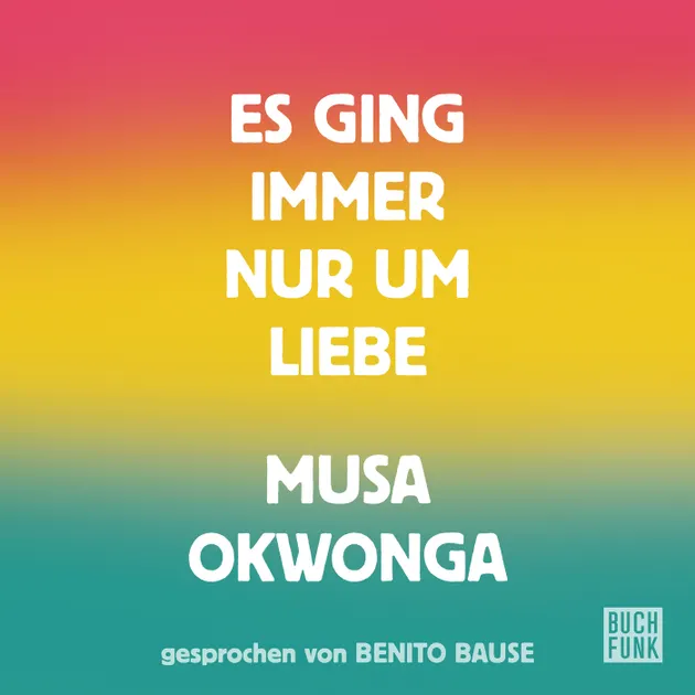 Es ging immer nur um Liebe – Livres numériques et audio – Musa Okwonga ...