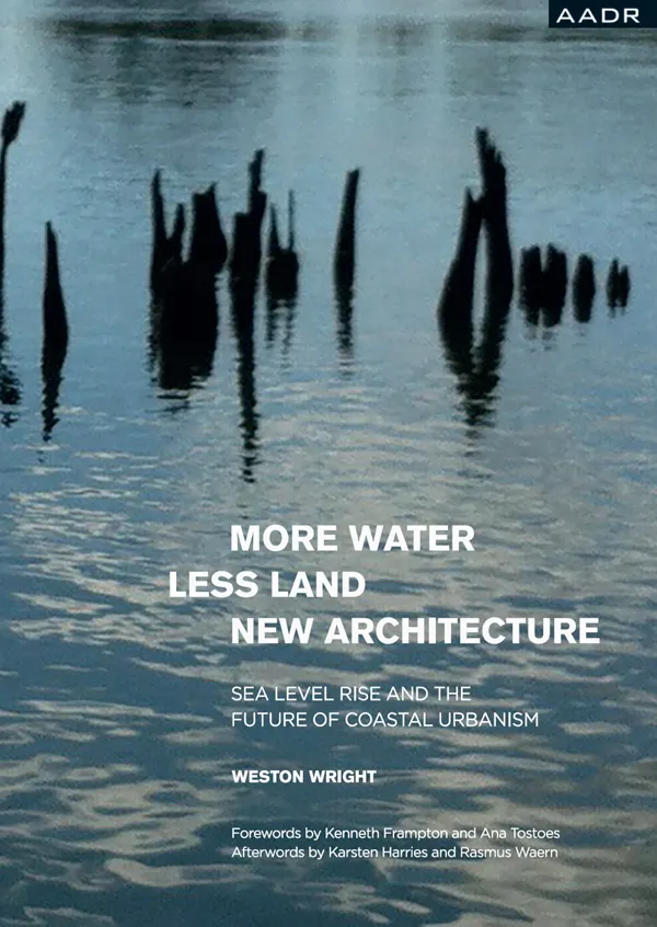 MORE WATER LESS LAND NEW ARCHITECTURE : SEA LEVEL RISE AND THE FUTURE ...