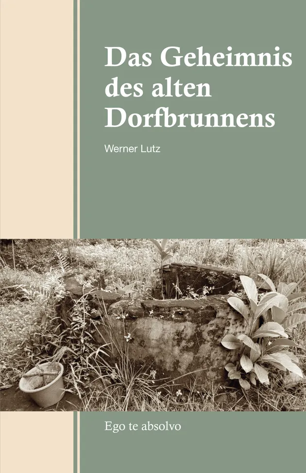 Das Geheimnis des alten Dorfbrunnens : Ego te absolvo – Livre numérique ...