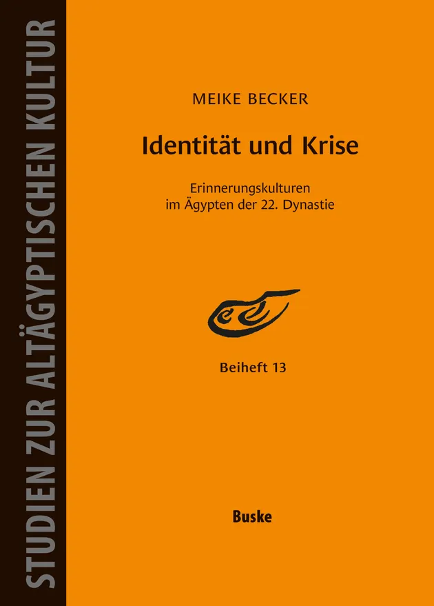 Identität und Krise : Erinnerungskulturen im Ägypten der 22. Dynastie ...