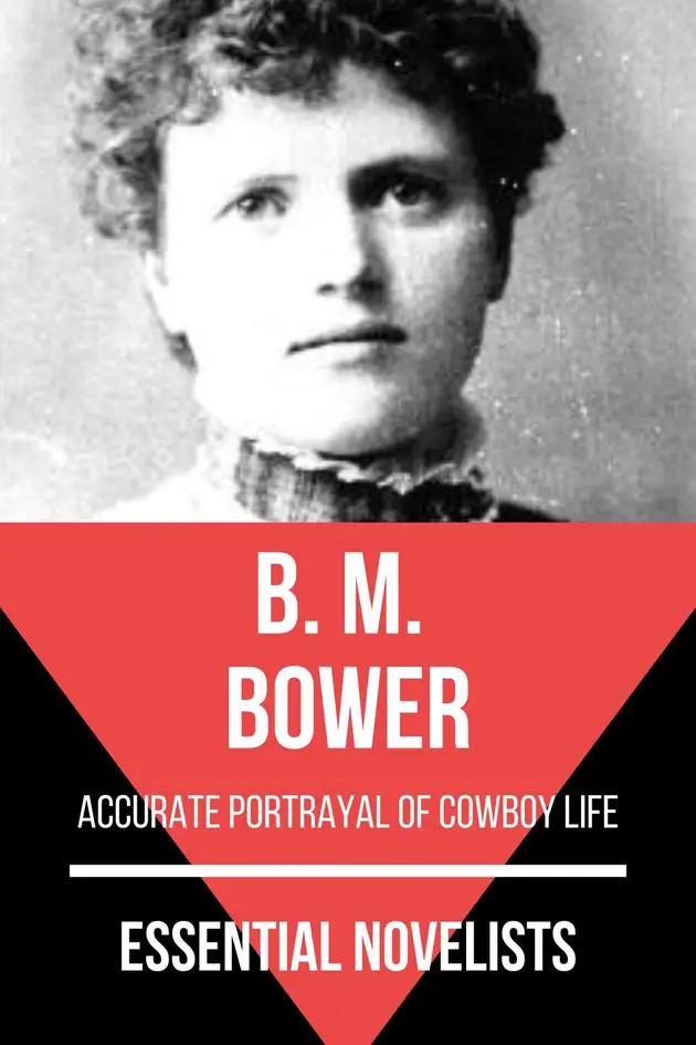 Essential Novelists - B. M. Bower : accurate portrayal of cowboy life ...