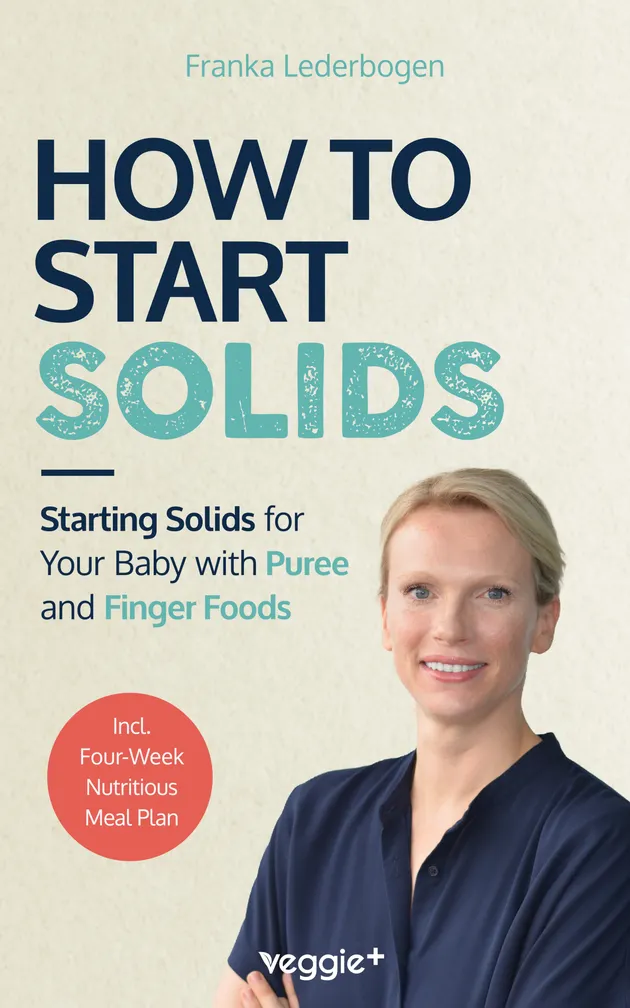 How to Start Solids : Starting Solids for Your Baby with Puree and Finger Foods (The Basic Book ...