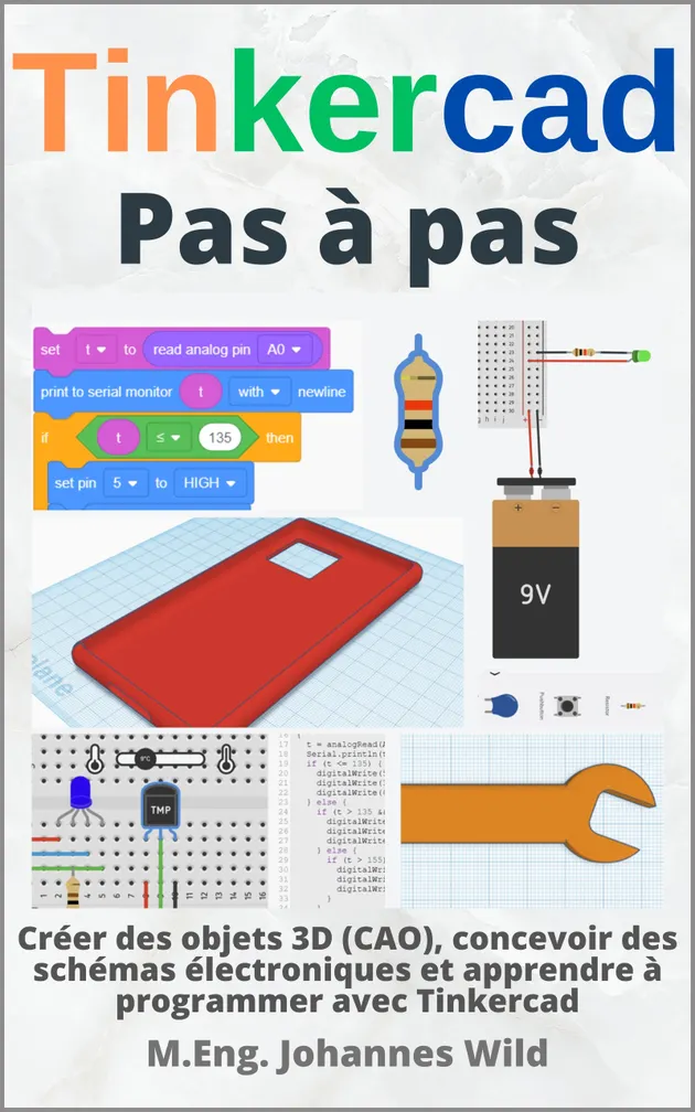 Tinkercad Pas à Pas Créer Des Objets 3d Cao Concevoir Des Schémas électroniques Et