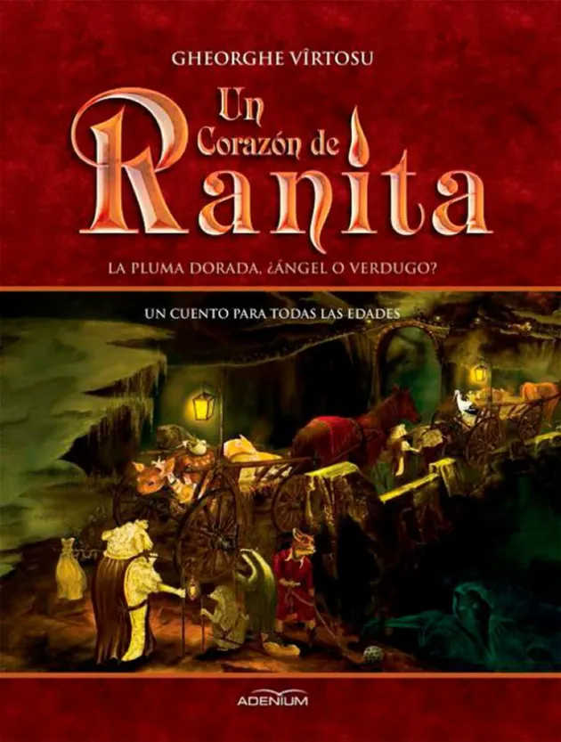 Un Corazón de Ranita. Primer volumen. La pluma dorada, ¿ángel o verdugo ...