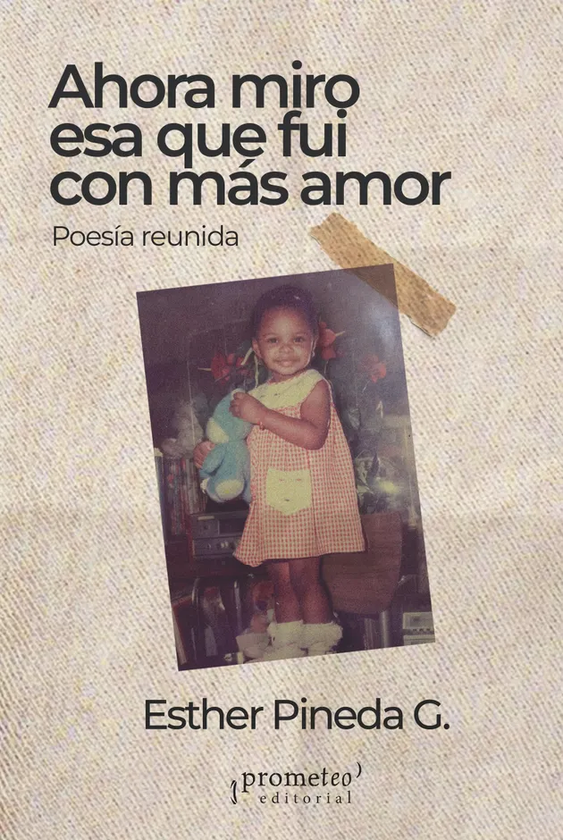 Ahora miro esa que fui con más amor : poesía reunida – E-book – Esther ...