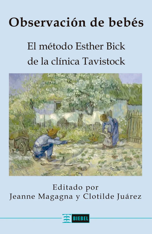 La observación de bebés : El método Esther Bick de la Clínica Tavistock ...