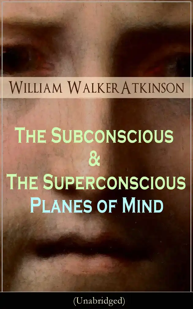The Subconscious & The Superconscious Planes of Mind (Unabridged ...