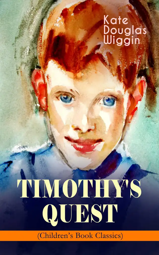 TIMOTHY'S QUEST (Children's Book Classic) : A Story for Anyone Young or ...