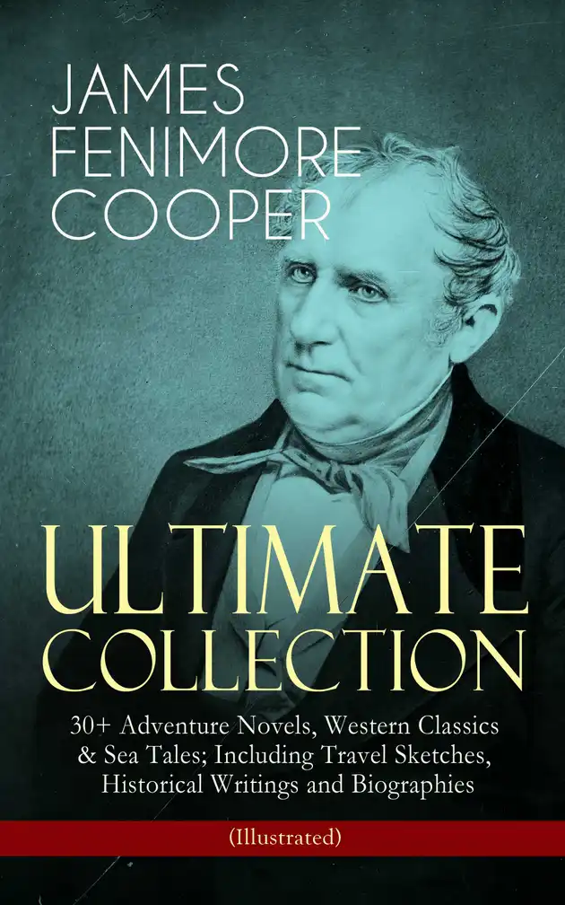 JAMES FENIMORE COOPER – Ultimate Collection: 30+ Adventure Novels ...
