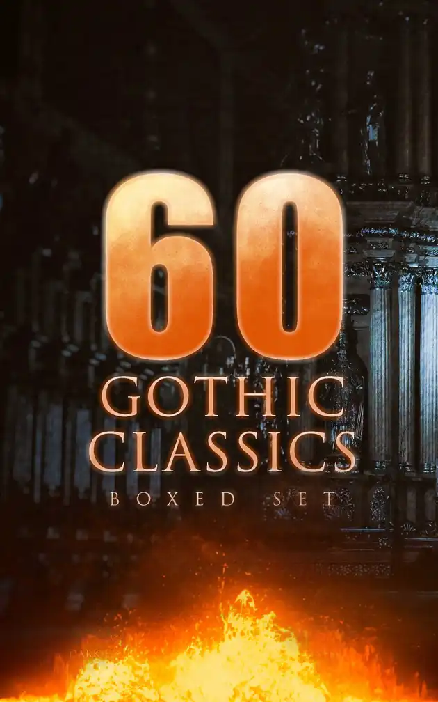 60 GOTHIC CLASSICS - Boxed Set: Dark Fantasy Novels, Supernatural ...