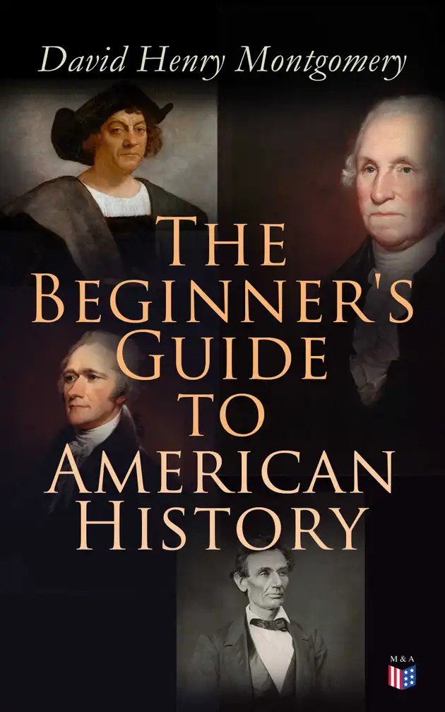 The Beginner's Guide to American History : Illustrated Edition ...