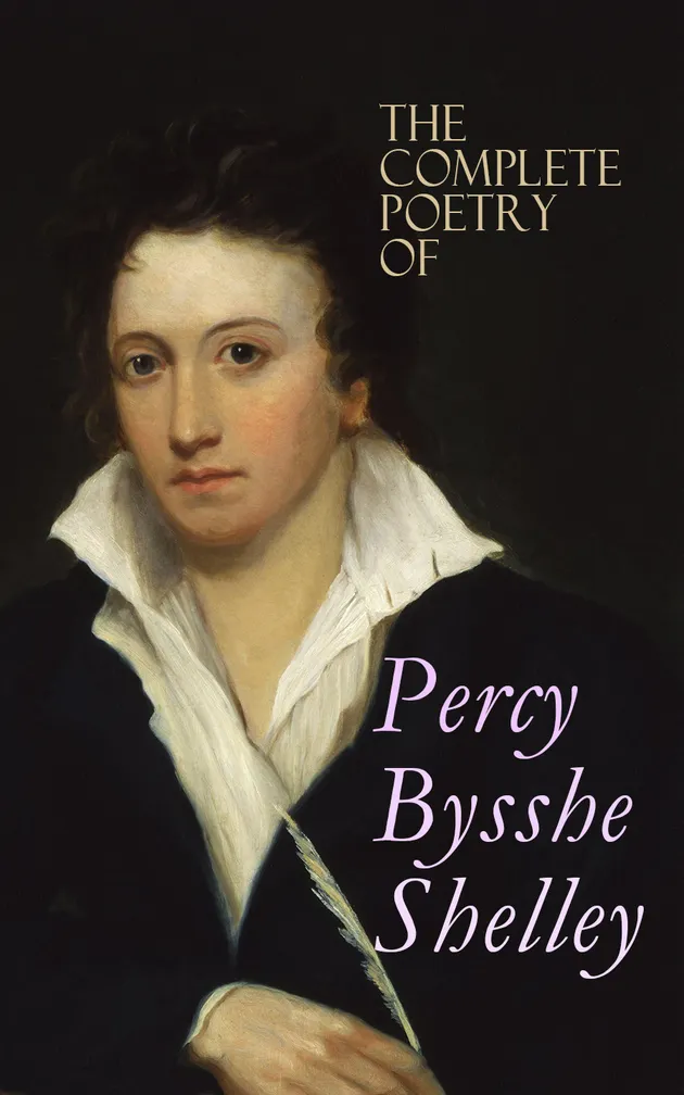 The Complete Poetry of Percy Bysshe Shelley : Romantic lyrics and ...
