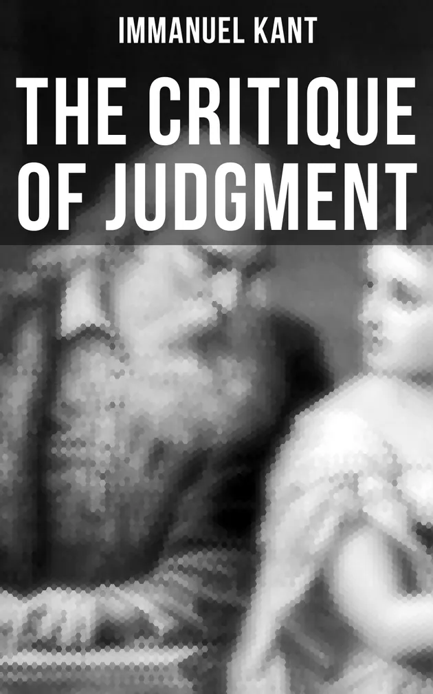 The Critique of Judgment : Critique of the Power of Judgment, Theory of ...