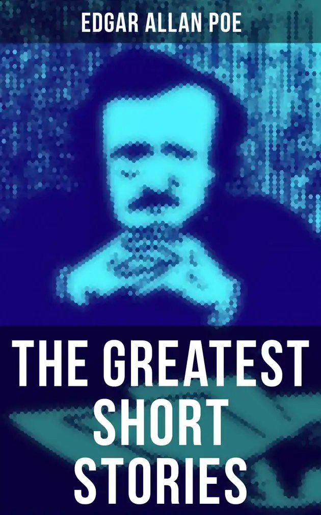 The Greatest Short Stories of Edgar Allan Poe: The Tell-Tale Heart, The ...