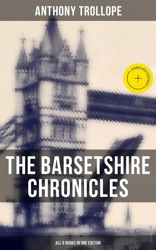 The Barsetshire Chronicles - All 6 Books in One Edition : The Warden ...