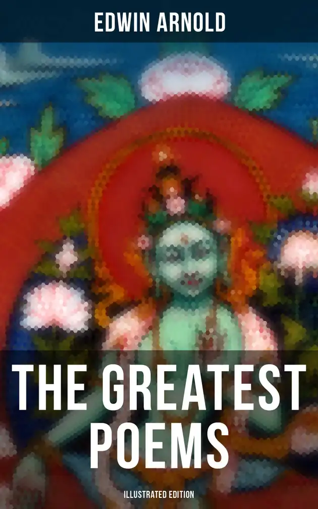 The Greatest Poems Of Edwin Arnold (Illustrated Edition) | E-book ...