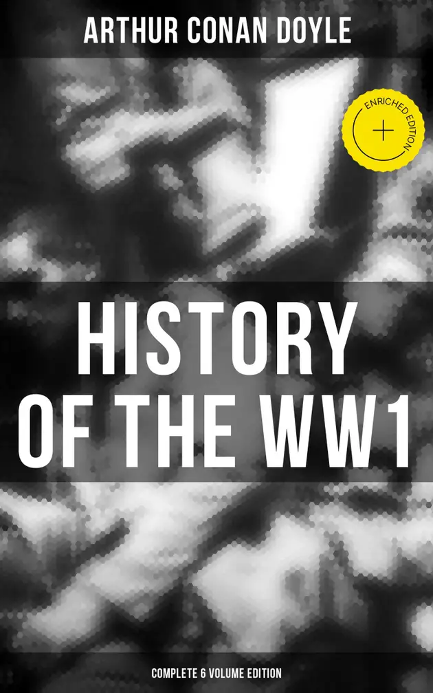 History of the WW1 (Complete 6 Volume Edition) : First-hand Accounts of ...