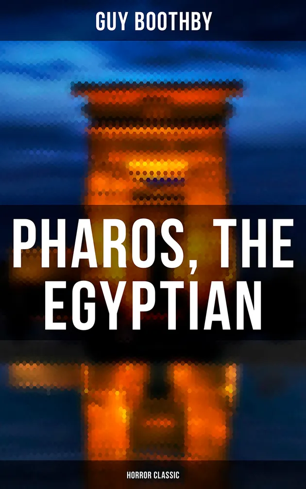Pharos, the Egyptian (Horror Classic) – E-book – Guy Boothby – ISBN ...