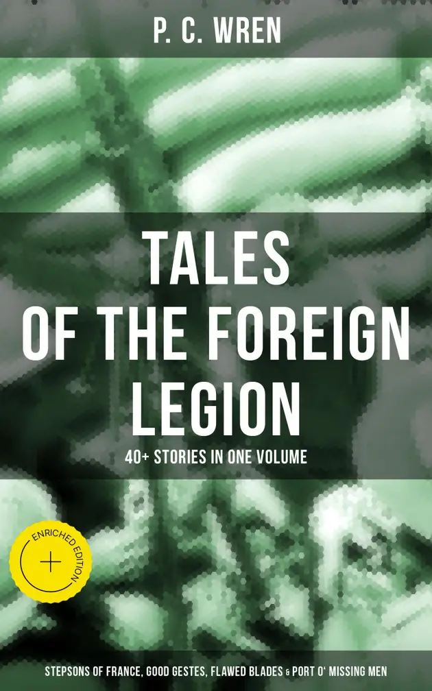 P. C. WREN - Tales Of The Foreign Legion : Enriched edition. 40 ...