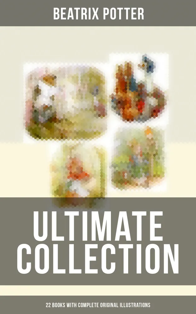 Beatrix Potter - Ultimate Collection: 22 Books With Complete Original ...