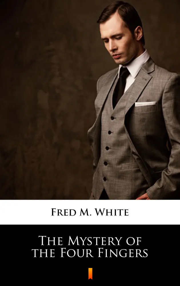The Mystery of the Four Fingers | E-book | Fred M. White | Nextory