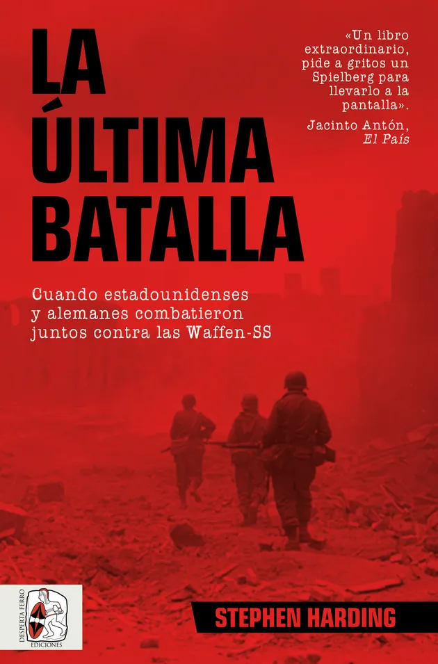 La última batalla : Cuando estadounidenses y alemanes combatieron ...