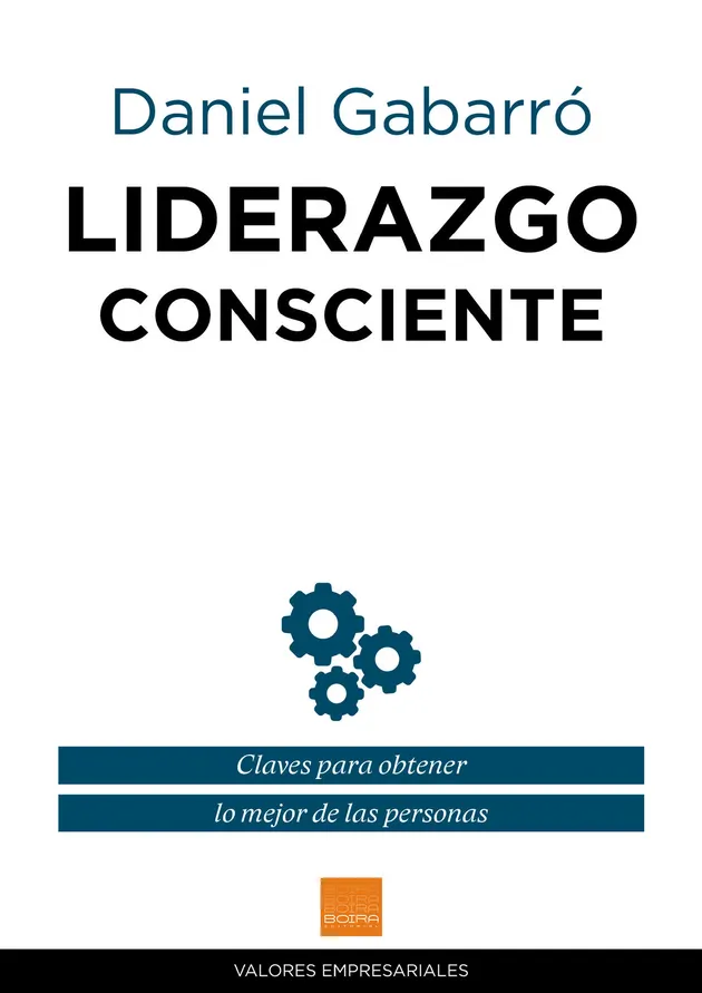 Liderazgo consciente: Claves para obtener lo mejor de las personas | e ...