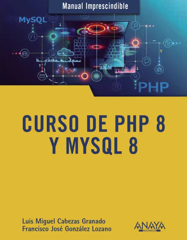 Curso de PHP 8 y MySQL 8 – E-Book – Luis Miguel Cabezas Granado – ISBN ...