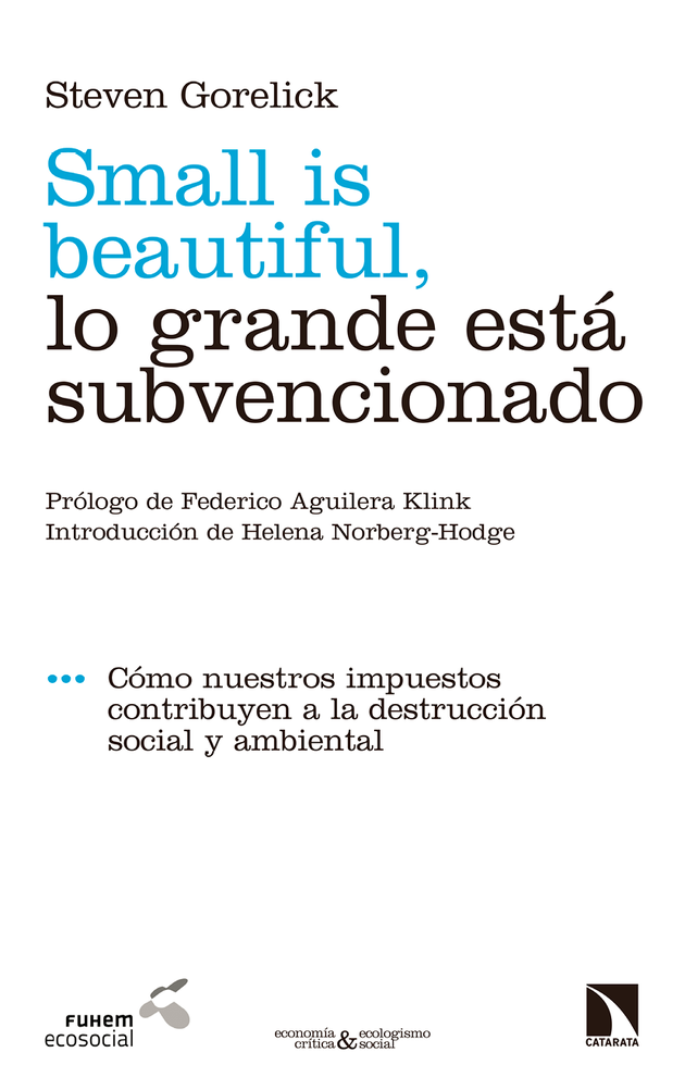 Small is beautiful, lo grande está subvencionado : Cómo nuestros ...