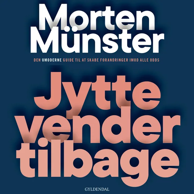 Jytte vender tilbage : Den umoderne guide til at skabe forandringer ...