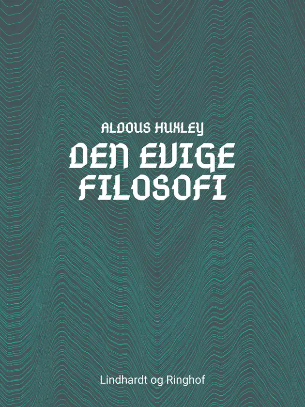 Den evige filosofi | E-book | Aldous Huxley | Nextory
