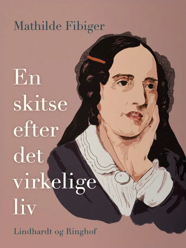 En skitse efter det virkelige liv – E-book – Mathilde Fibiger – ISBN ...