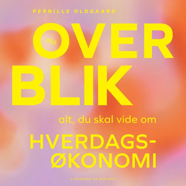 Overblik : Alt, du skal vide om hverdagsøkonomi | lydbog & e-bog | Pernille Oldgaard | Nextory