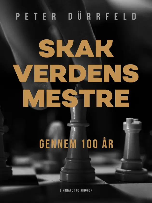 Skak-verdensmestre gennem 100 år | e-book | Peter Dürrfeld | Nextory