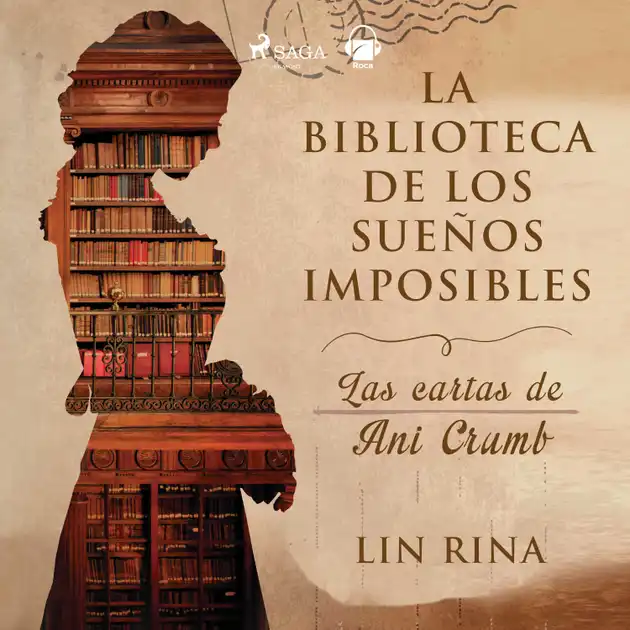 La biblioteca de los sueños imposibles. Las cartas de Ani Crumb ...
