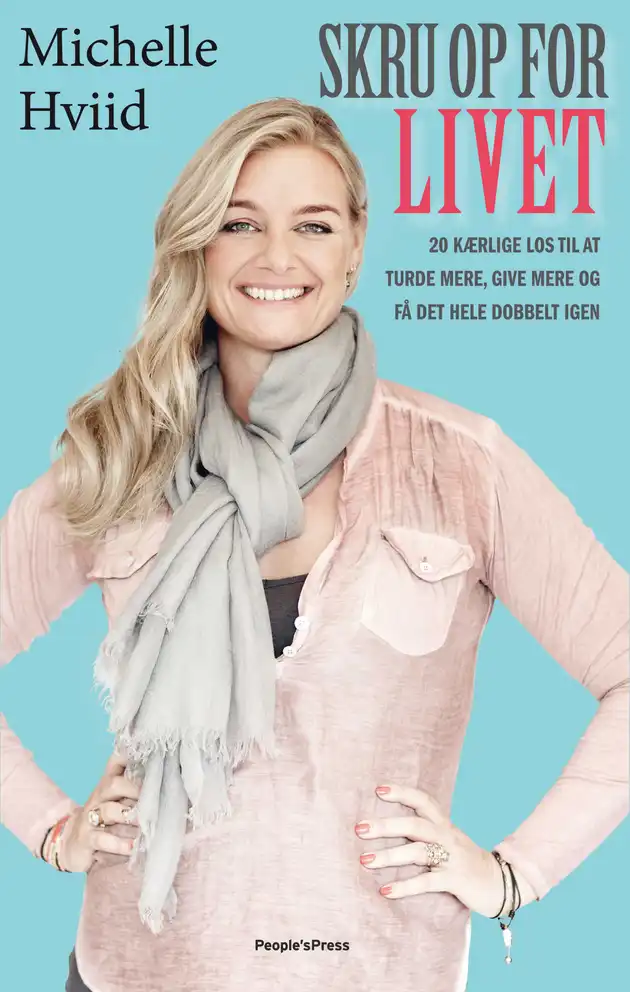 Skru op for livet : 20 kærlige los til at turde mere, give mere og få ...