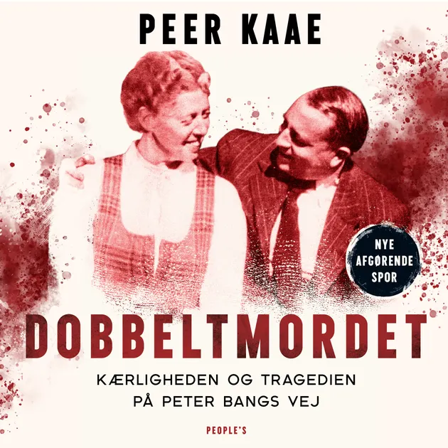 Dobbeltmordet : Kærligheden og tragedien på Peter Bangs Vej ...