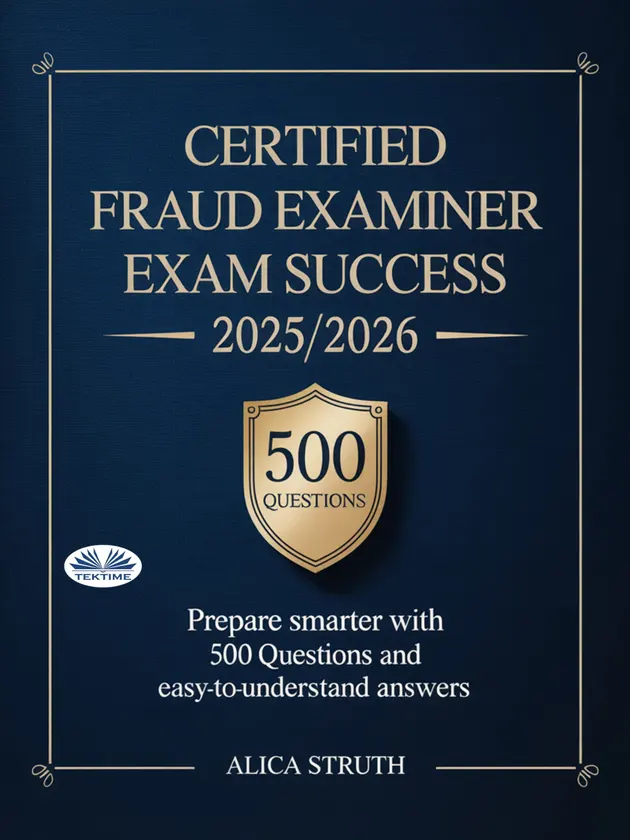 Certified Fraud Examiner Exam Success 2025/2026 : Prepare Smarter With ...