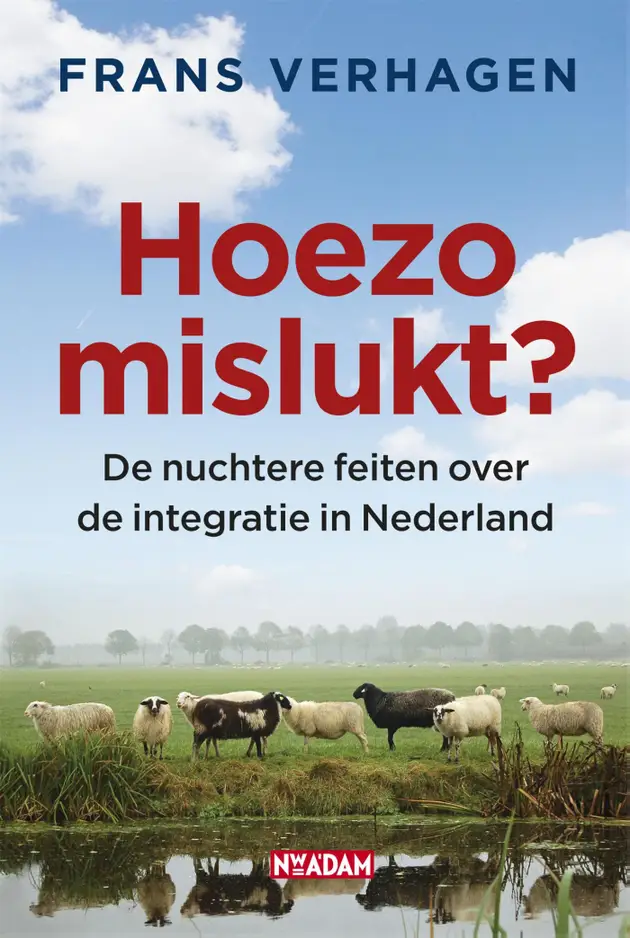 Hoezo mislukt? : de nuchtere feiten over de integratie in Nederland – E ...