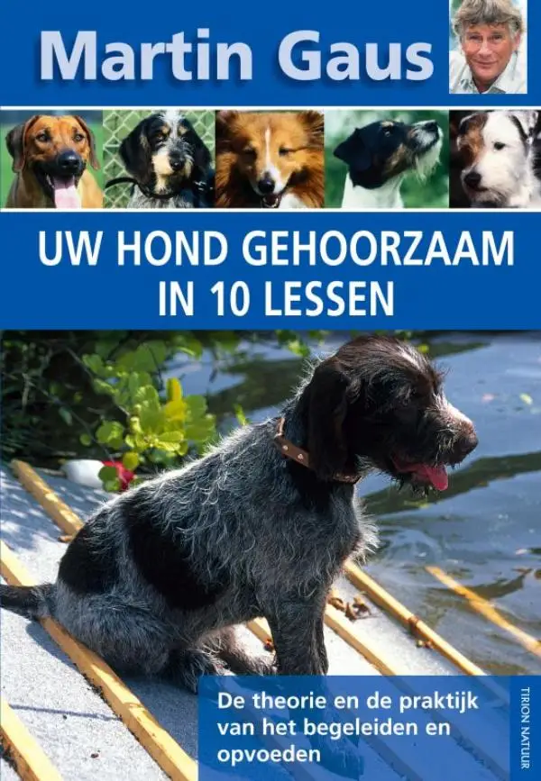 Uw hond gehoorzaam in 10 lessen : de theorie en de praktijk van het ...