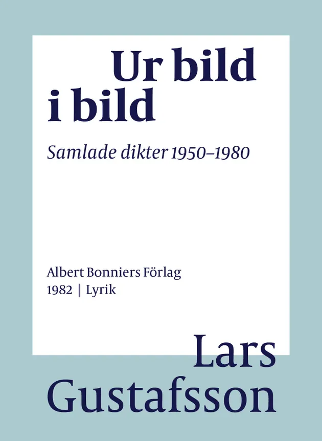 Ur bild i bild : samlade dikter 1950-1980 – E-book – Lars Gustafsson ...