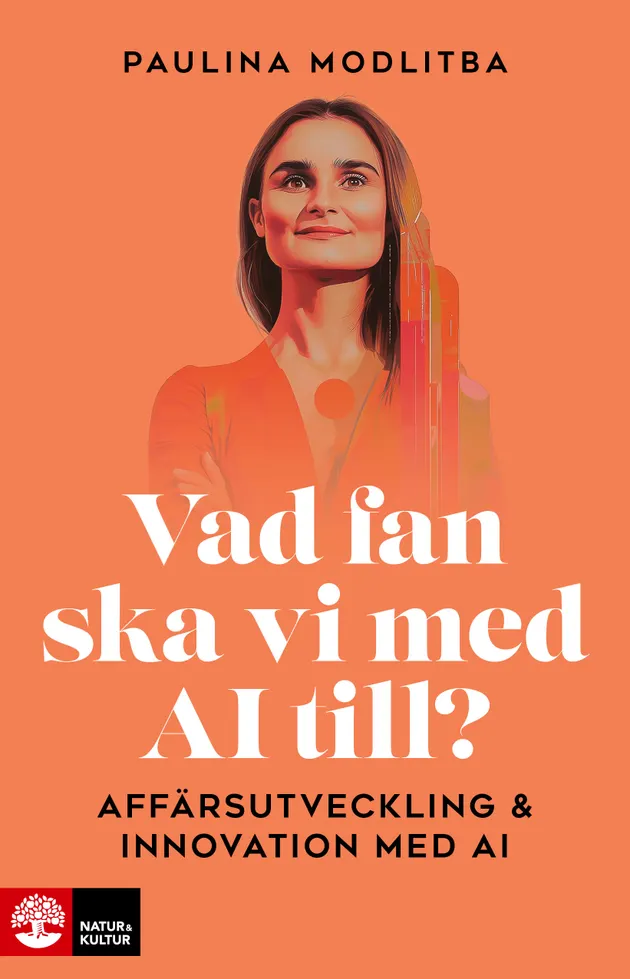 Vad fan ska vi med AI till? : Affärsutveckling & innovation med AI – E ...