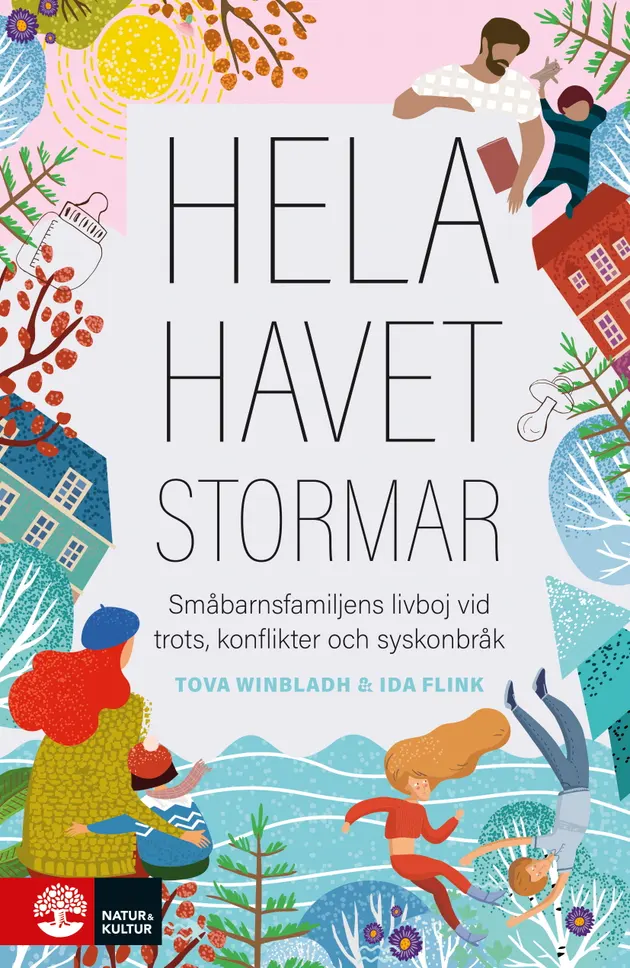 Hela havet stormar : Småbarnsfamiljens livboj vid trots, konflikter och ...