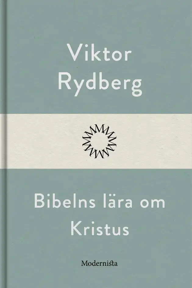 Bibelns lära om Kristus – E-bok – Viktor Rydberg – ISBN 9789177019565