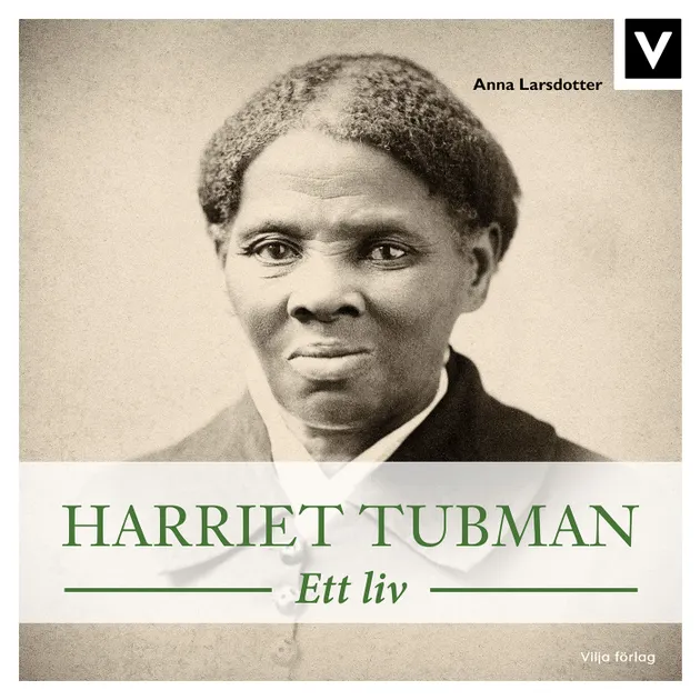 Harriet Tubman - Ett liv – Audiolibro y libro electrónico – Anna ...