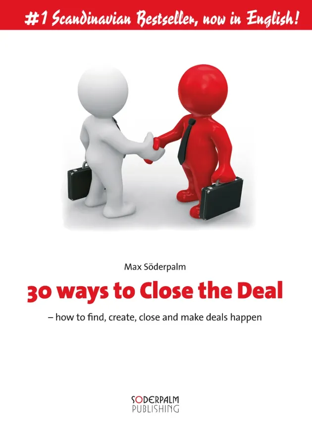 30 ways to close the deal - How to find, create, close and make deals ...