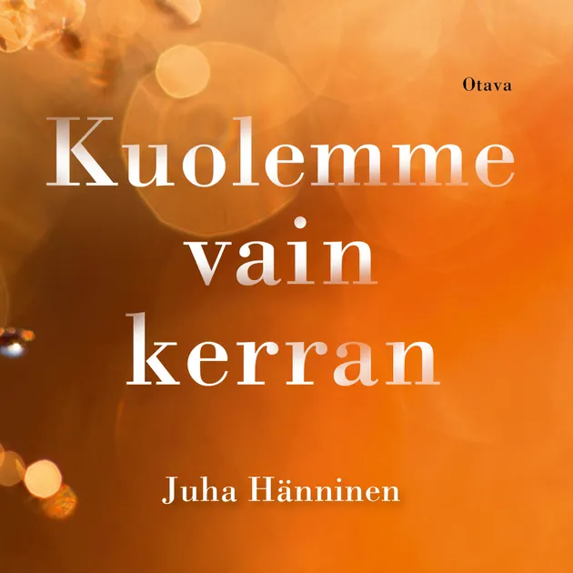 Kuolemme vain kerran | Äänikirja | Juha Hänninen | Nextory