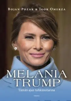 Melania Trump - Tämän ajan tuhkimotarina – E-book – Bojan Pozar – ISBN ...